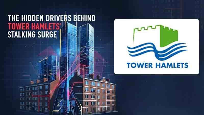 London’s Stalking Capital: Why Tower Hamlets Leads 2025 Harassment Surge